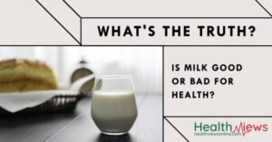Is Milk Good or Bad for Health? What's the Truth?